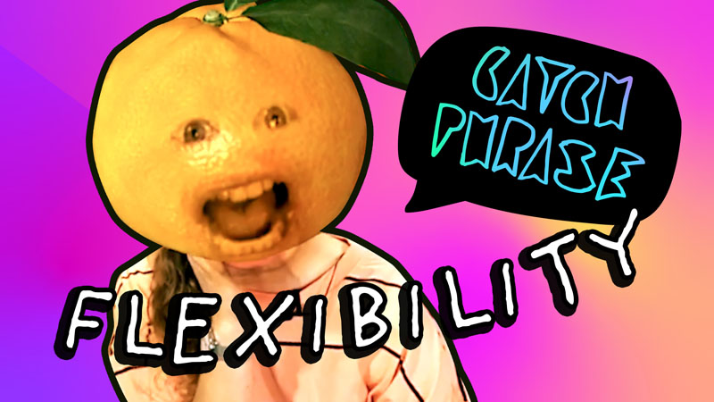 Catch Phrase Flexibility Thrive