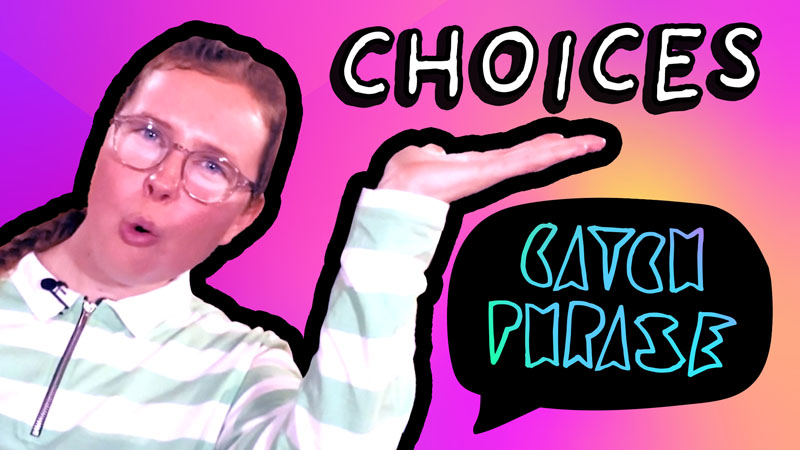 Catch Phrase Choices Thrive